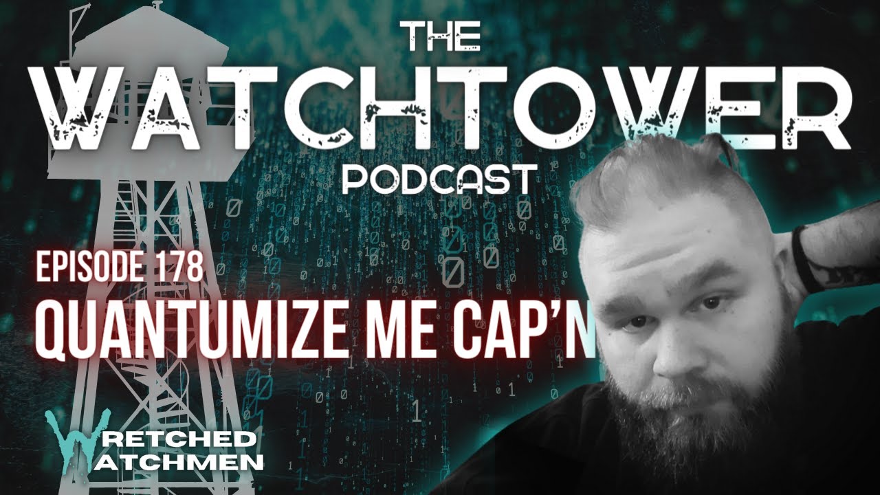 The Watchtower 2/20/24: Quantumize Me Cap'n - YouTube