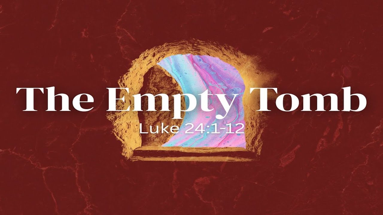 The Empty Tomb | Luke 24:1-12 | Pastor Aaron Chan | Hope Church Mayport ...