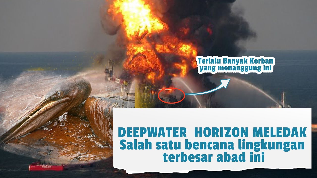 Deepwater Horizon, Tragedi Kebakaran Kilang Minyak Terdahsyat Abad Ini - YouTube