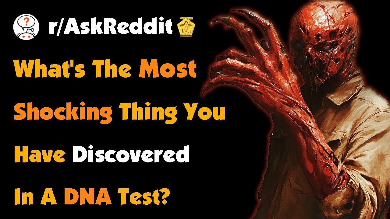 Those That Did A DNA Test, What's The Most Shocking Thing You Have ...