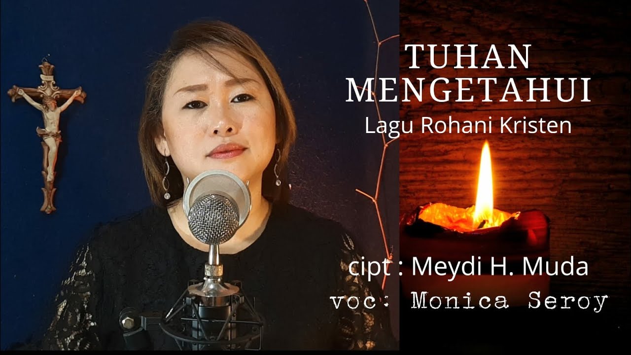 Lagu Rohani Kristen Terbaik 2022. 'TUHAN MENGETAHUI' tercipta lewat mimpi. Voc. Monica seroy ...