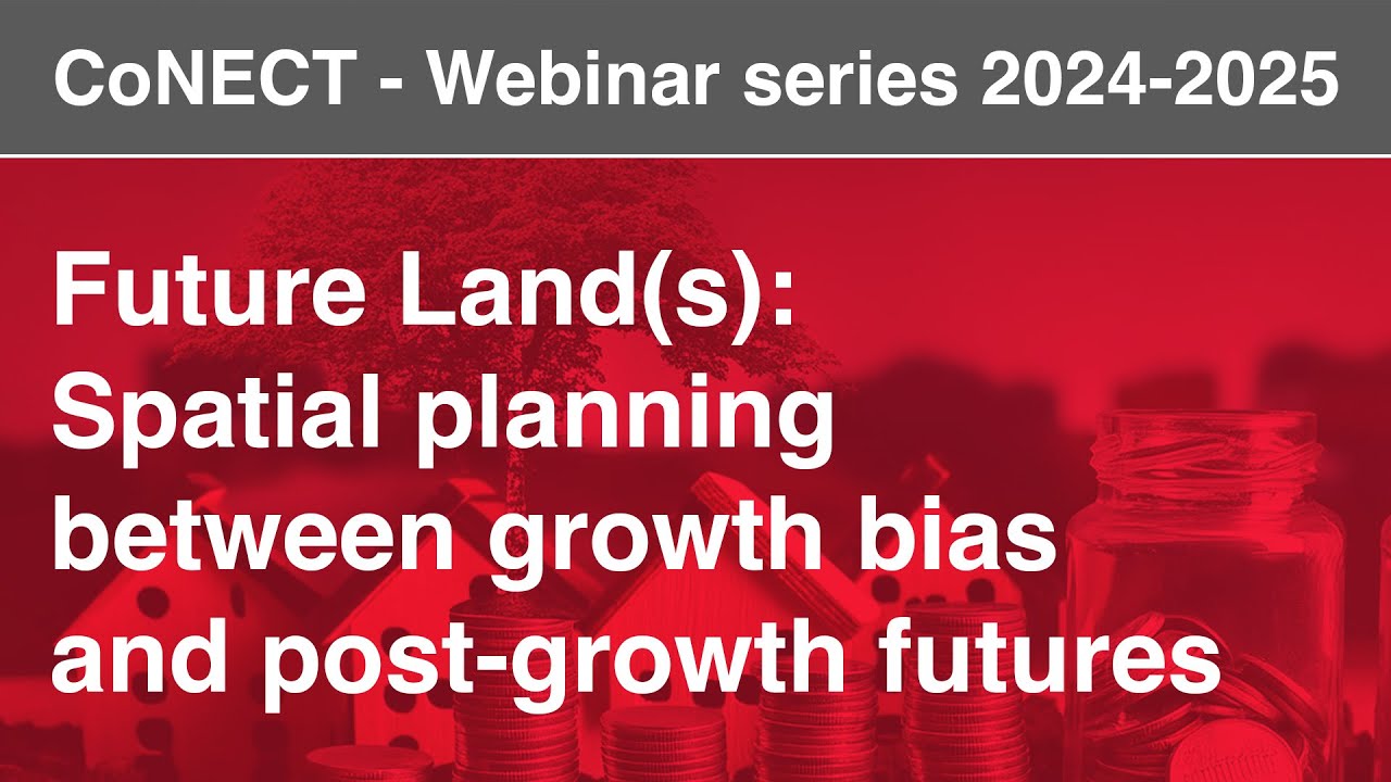CoNECT Webinar - Future Land(s): Spatial planning between growth bias ...