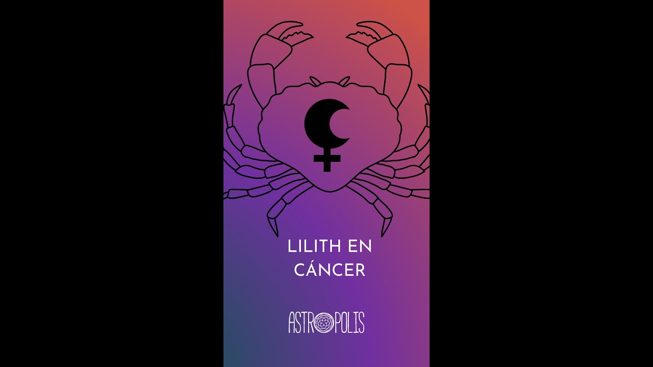 Lilith en Cáncer - YouTube