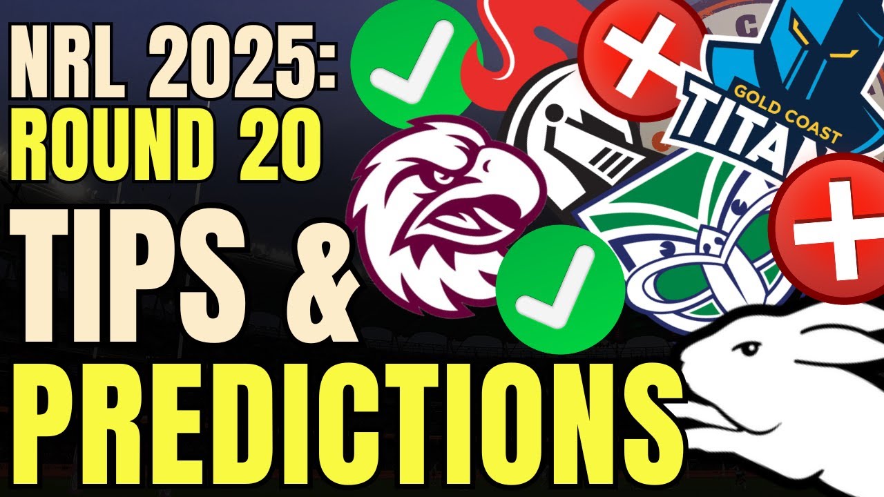 NRL Tips and Predictions - Round 20 2025 - YouTube