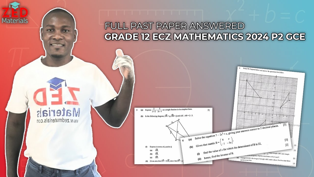 Grade 12 ECZ Mathematics 2024 P2 GCE | Full Past Paper Answered | Zed ...