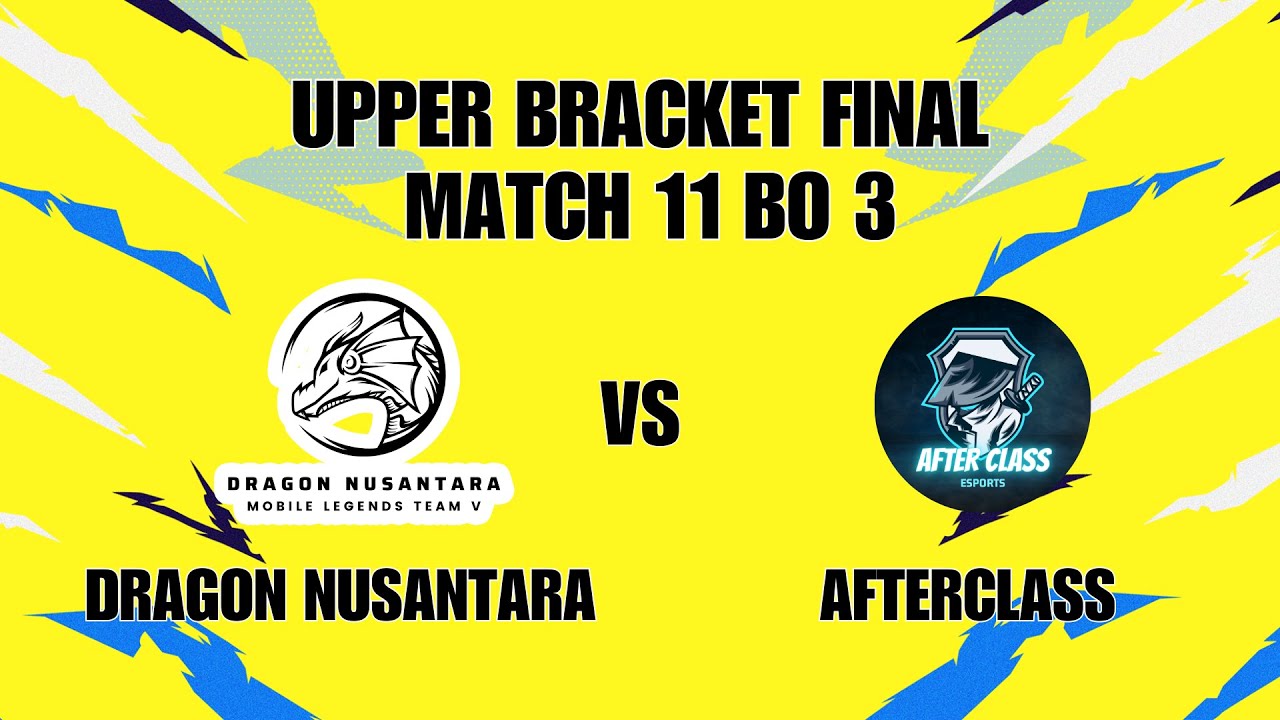 DRAGON NUSANTARA v AFTERCLASS | Upper Bracket Final Match 11 BO3 | MLBB ...