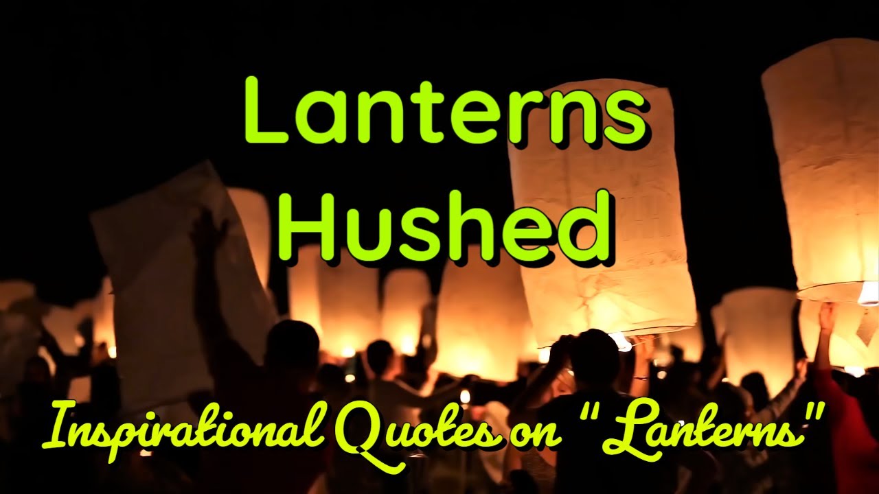 Lanterns by Hushed, Inspirational Quotes on "Lanterns" - YouTube