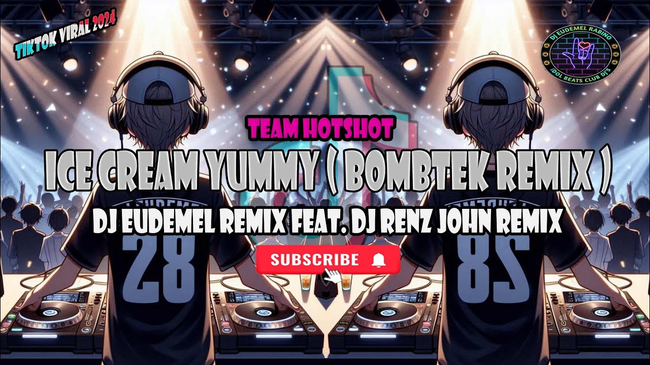 Dj Eudemel Remix - Ice Cream yummy ( Bombtek Remix ) IBC - Team Hotshot ...