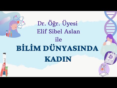 Dr. Öğr. Üyesi Elif Sibel Aslan ile Bilim Dünyasında Kadın