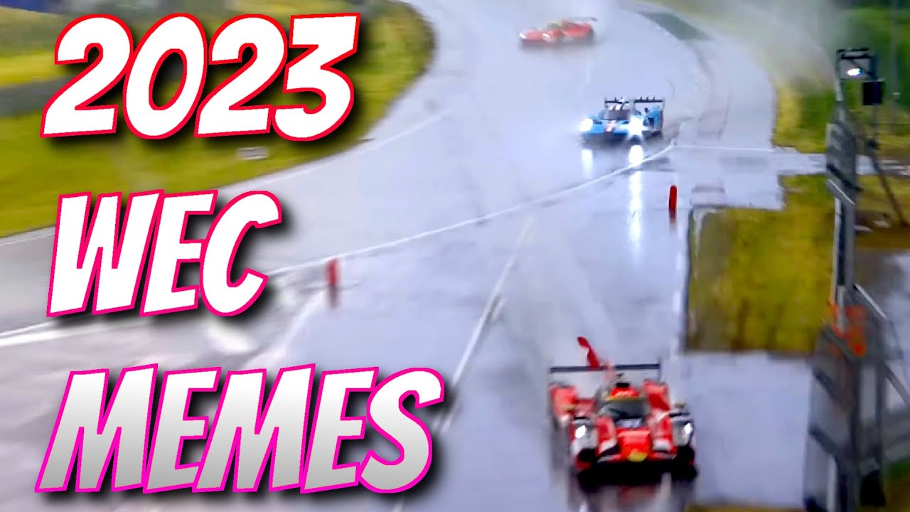 2023 World Endurance Championship MEME RECAP (WEC Meme) - YouTube
