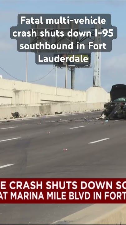 Major crash in Fort Lauderdale shuts down southbound lanes of I-95 #fortlauderdale # ...