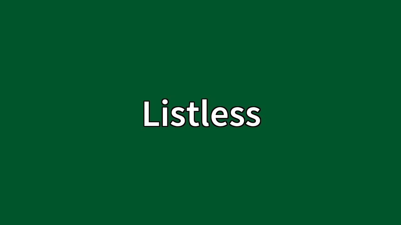 Listless Meaning - YouTube