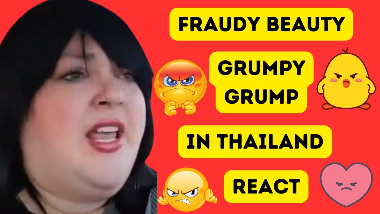 FRAUDY BEAUTY GRUMPY GRUMP IN THAILAND REACT - YouTube
