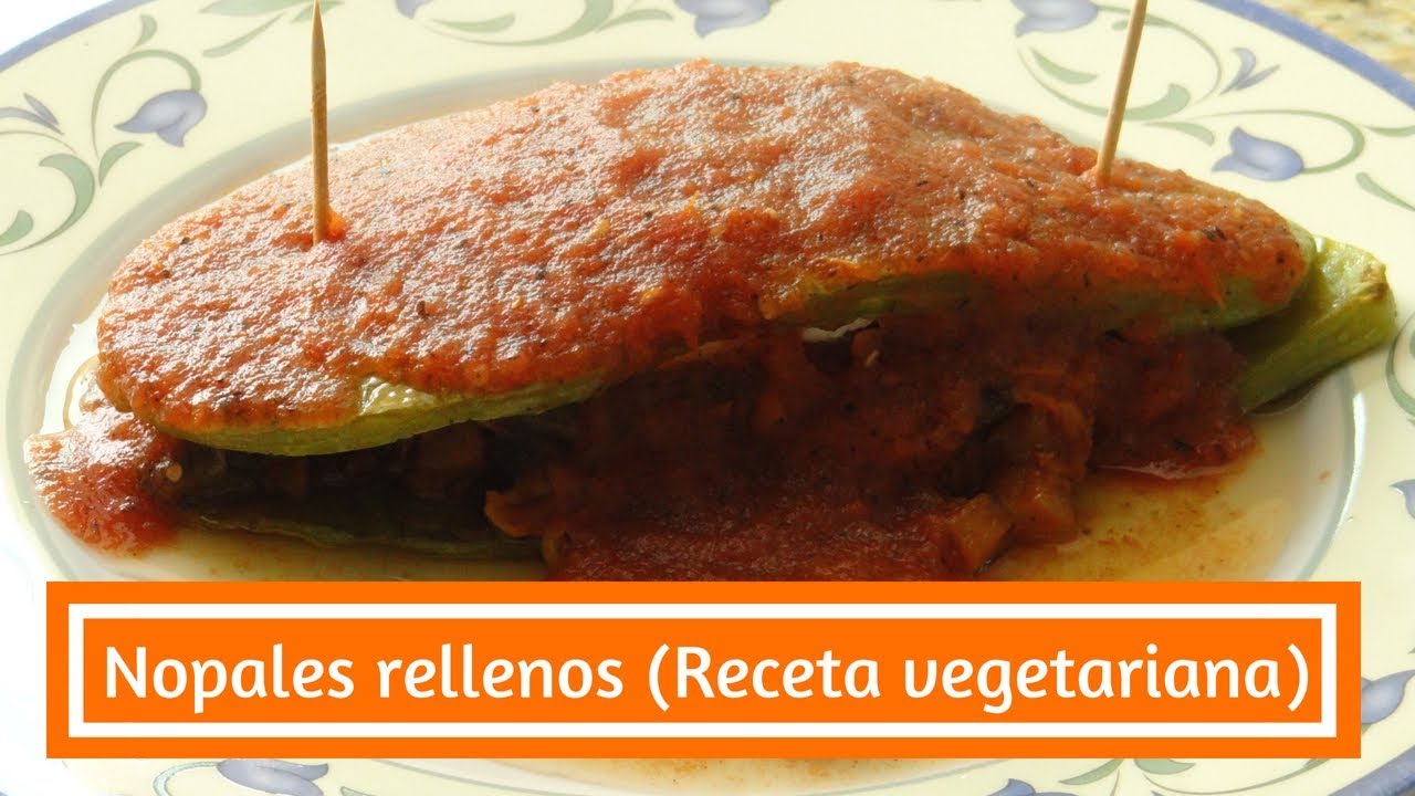 Nopales rellenos. Receta totalmente vegetariana - YouTube