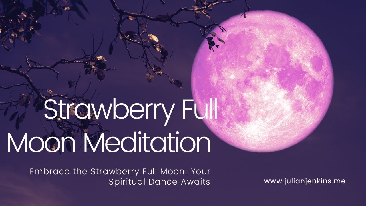 Harness the Strawberry Full Moon's Power: Uncover Your Spiritual ...