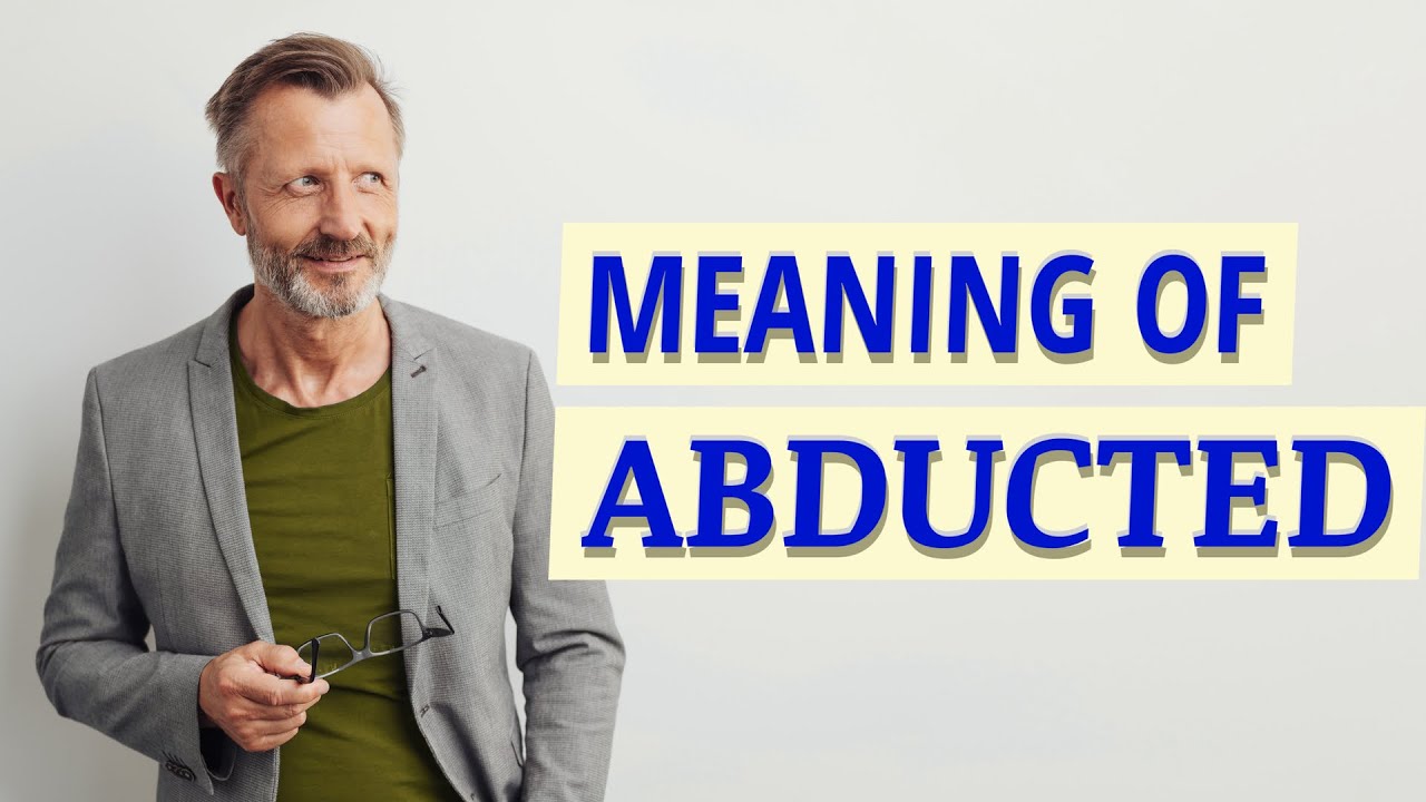 Abducted | Meaning of abducted 📖 - YouTube