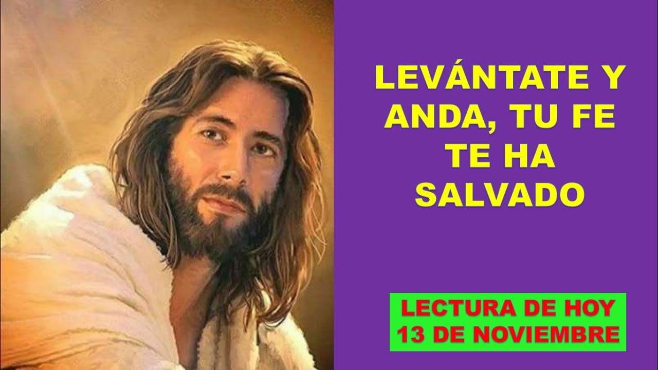 Tu Fe te ha salvado: La Lectura Bíblica de Hoy 13 de Noviembre - YouTube