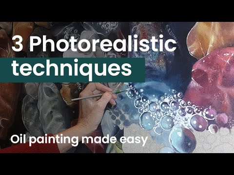 3 Ways to Achieve Photorealism | Oil Painting Made Easy - YouTube