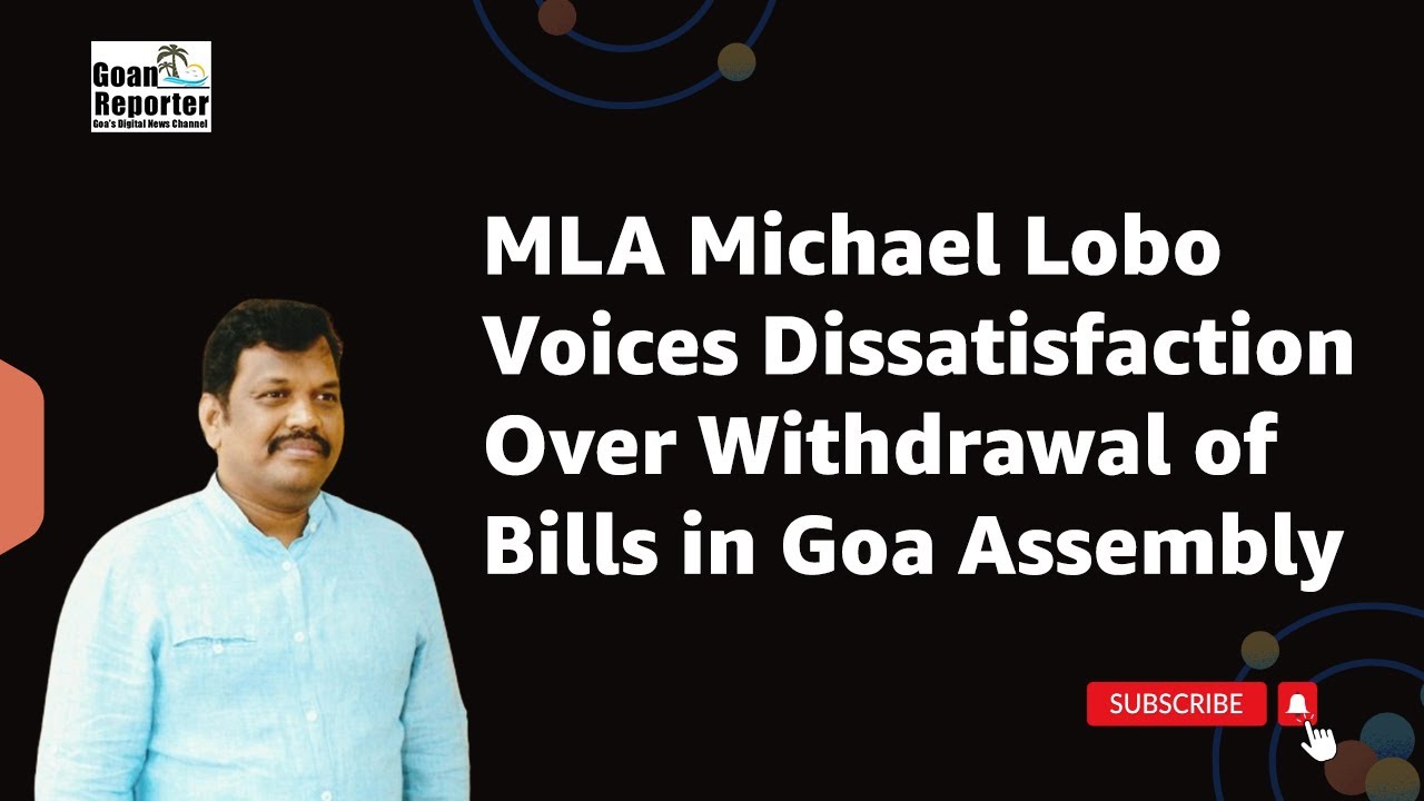 Goan Reporter News: MLA Michael Lobo comments on Bills withdrawn in ...