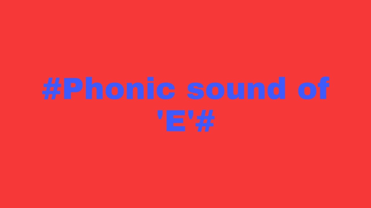 Phonic sound of 'E'.# - YouTube