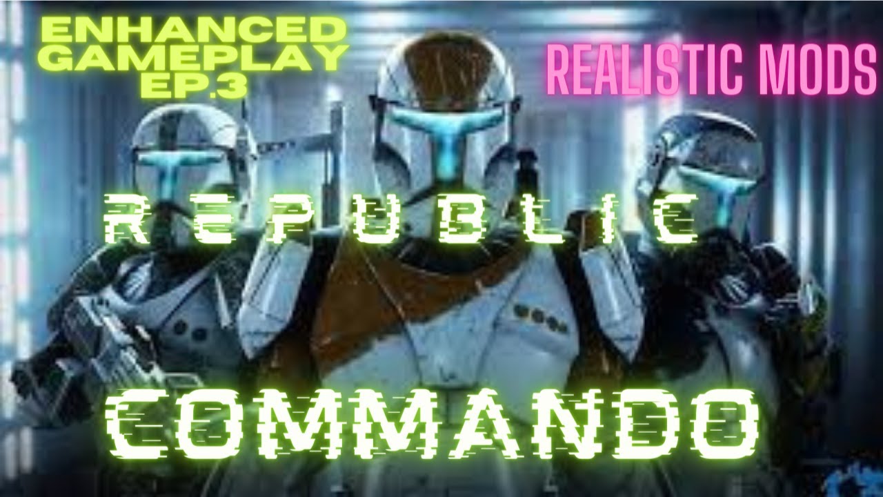 Republic Commando Enhanced for 2023 with mods episode 3 - YouTube