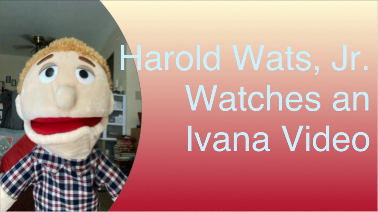 Harold Wats, Jr. Watches an Ivana Video - YouTube