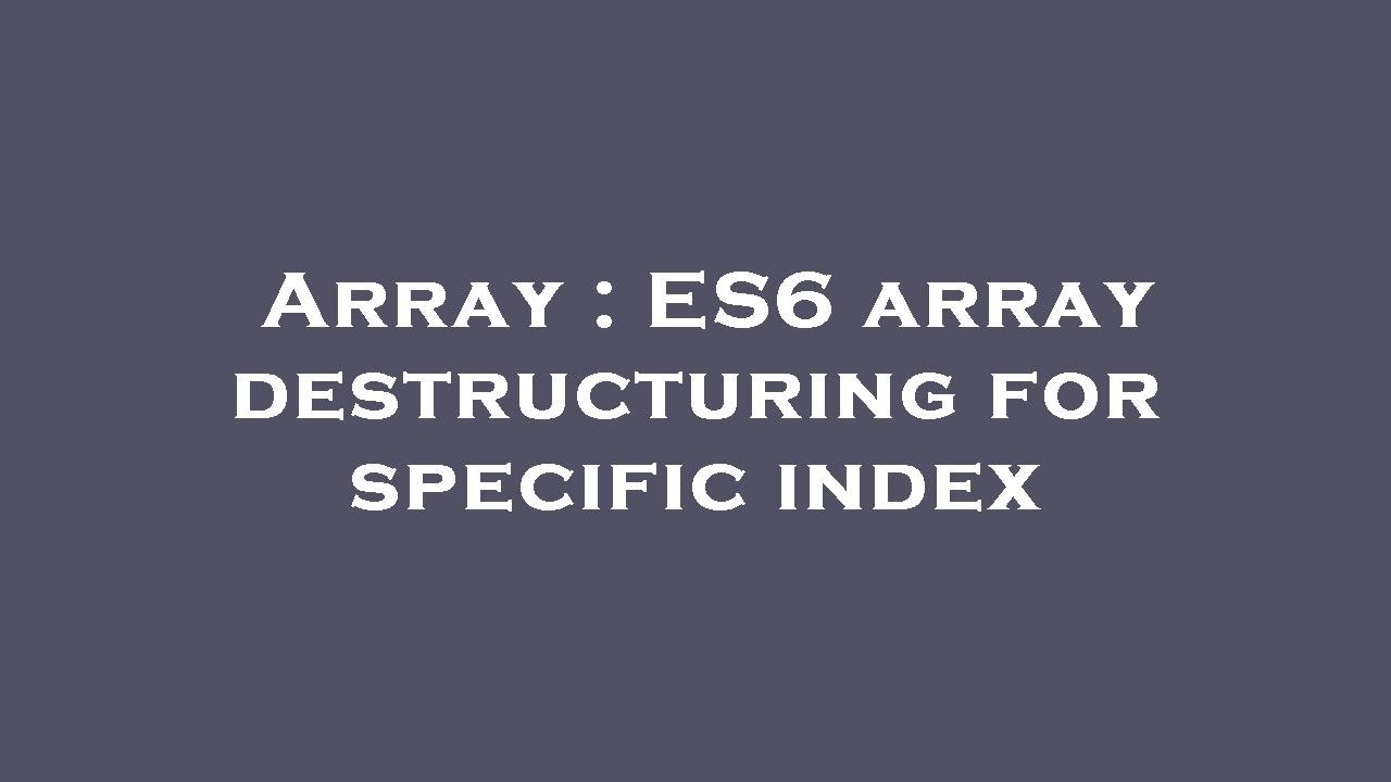 Array : ES6 array destructuring for specific index - YouTube