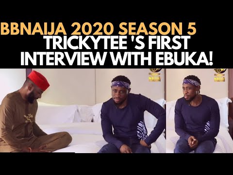 BBNAIJA 2020: TRICKYTEE'S FIRST INTERVIEW WITH EBUKA, HE IS SHOCKED AT ...