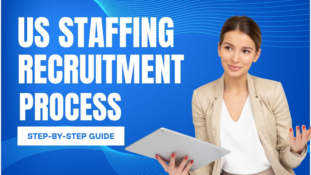 US Staffing Recruitment Process | Step-by-Step Guide for Recruiters ...