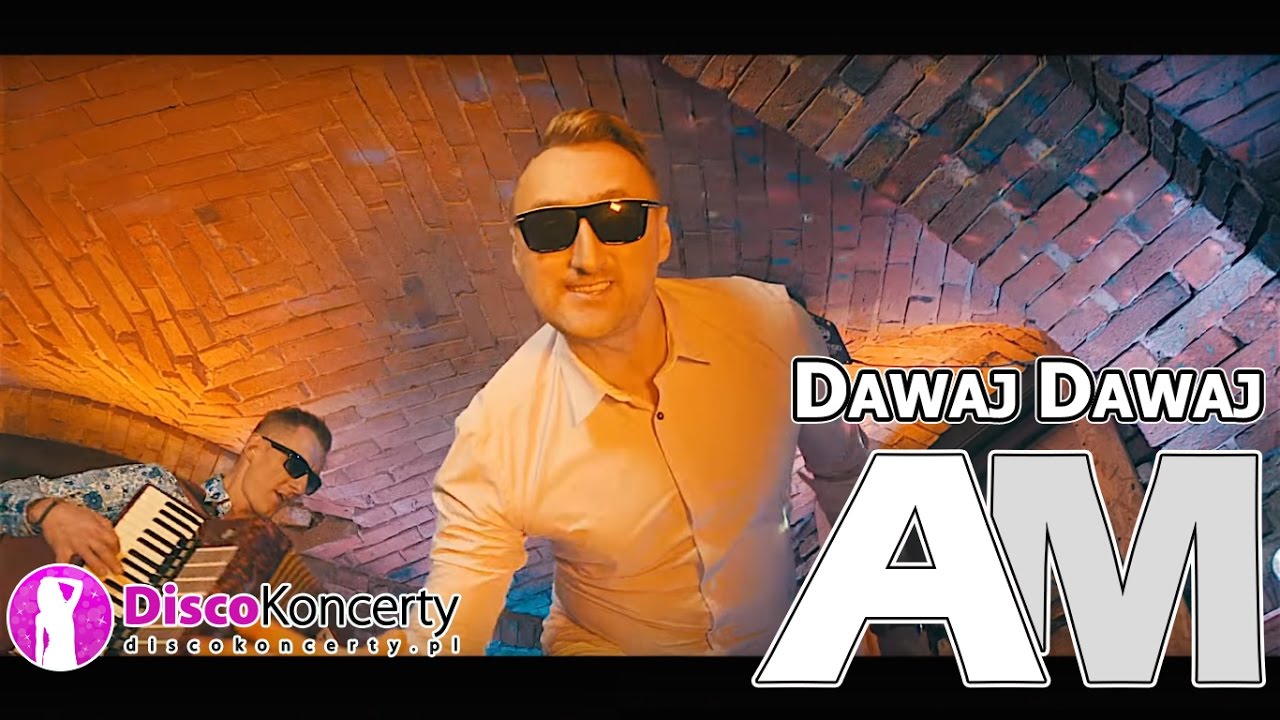 Zespół AM - DAWAJ DAWAJ (Official HD Video) - YouTube