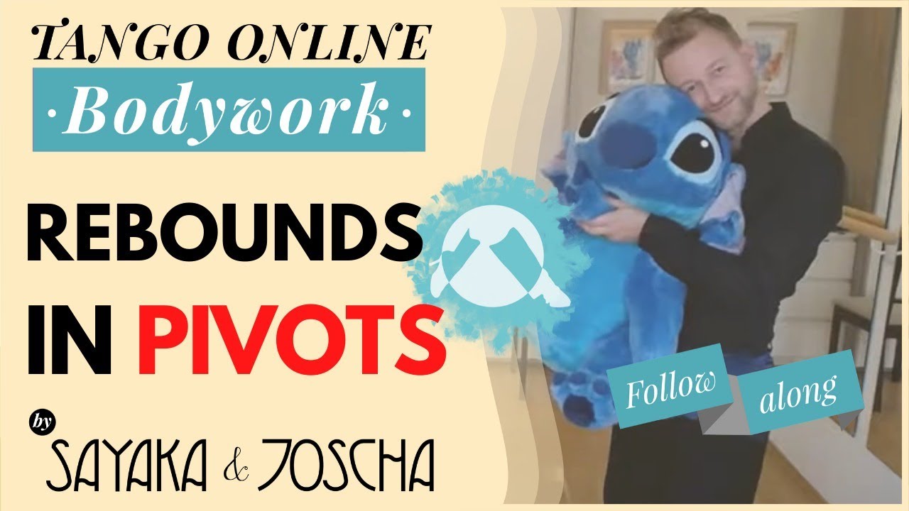TANGO Body Work & Single Technique #17 - REBOUNDS in PIVOTS - Follow ...
