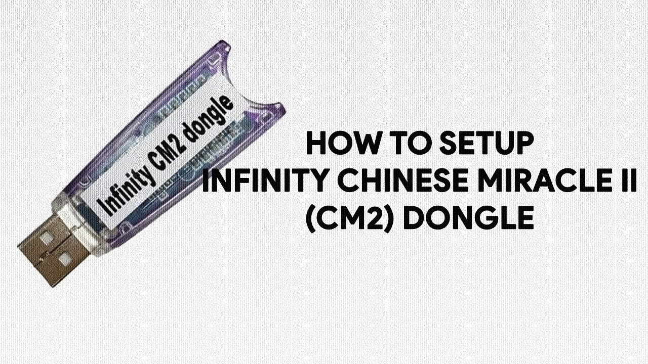How To Setup Infinity Chinese Miracle II (CM2) Dongle - [romshillzz ...