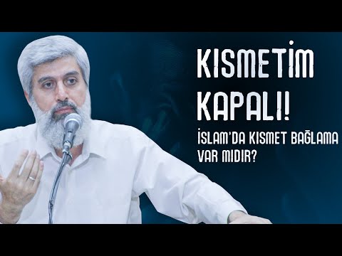 İslam'da kısmet bağlama var mıdır?