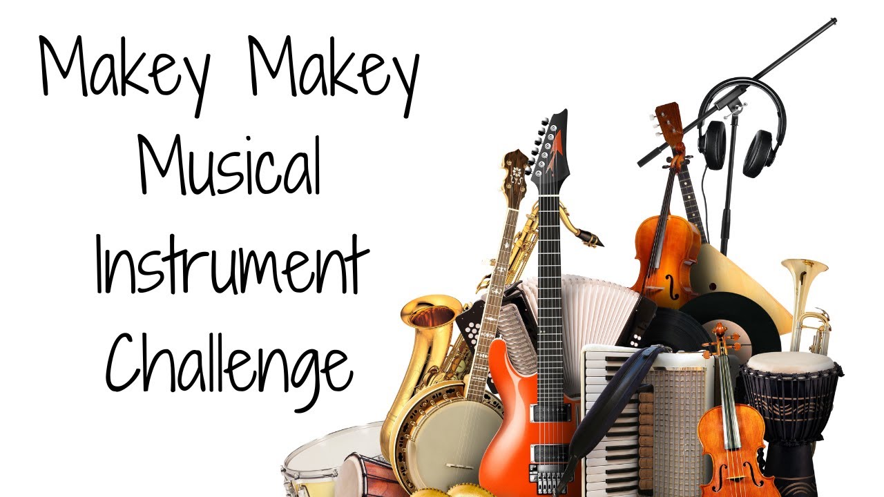 Makey Makey Musical Instrument Challenge - YouTube