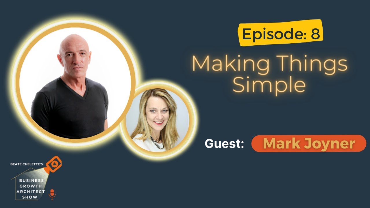 Making Things Simple with Mark Joyner | Business Growth Architect Show ...