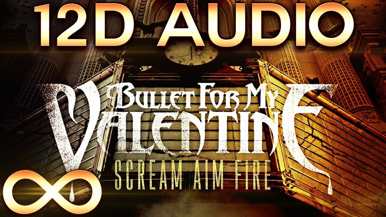 Bullet For My Valentine - Scream Aim Fire 🔊12D AUDIO🔊 (Multi ...