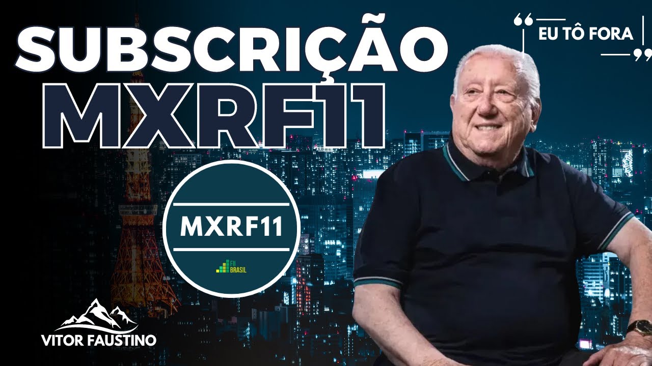 SUBSCRIÇÃO DO MXRF11: VALE A PENA INVESTIR? ANÁLISE COMPLETA E DICAS ...
