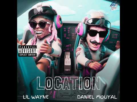 LOCATION- Lil Wayne &  Daniel Mouyal (Official Audio)