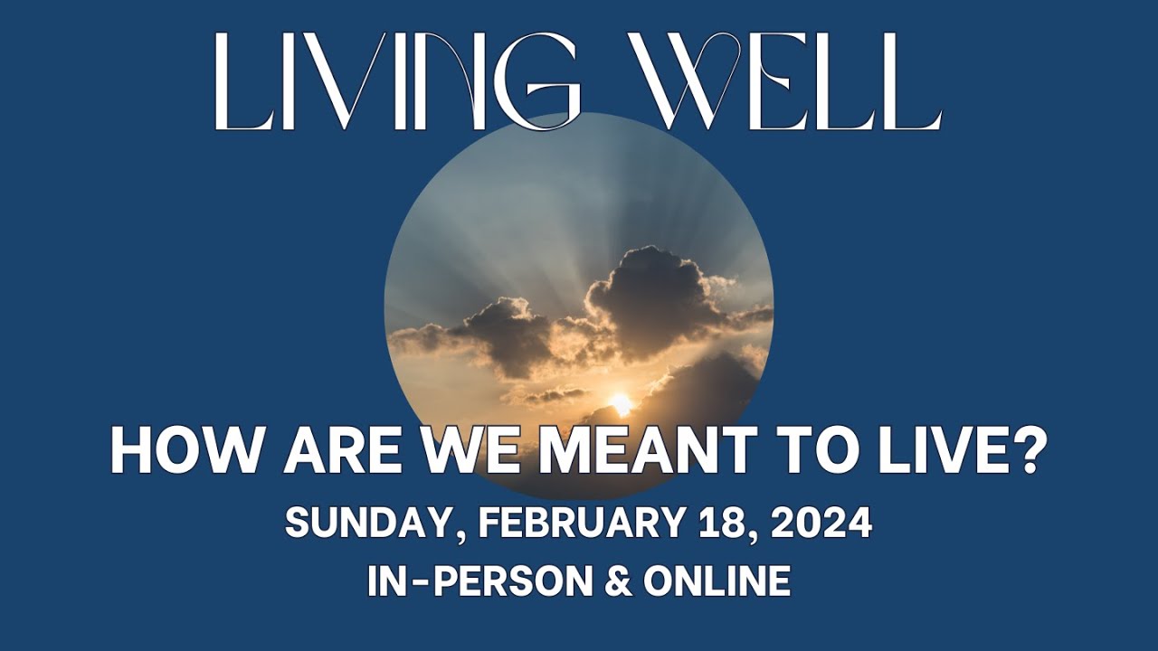 Living Well Week 6: How Are We Meant To Live? - YouTube
