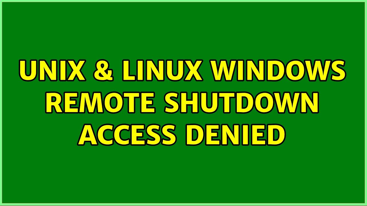 Unix And Linux Windows Remote Shutdown Access Denied 4 Solutions Youtube
