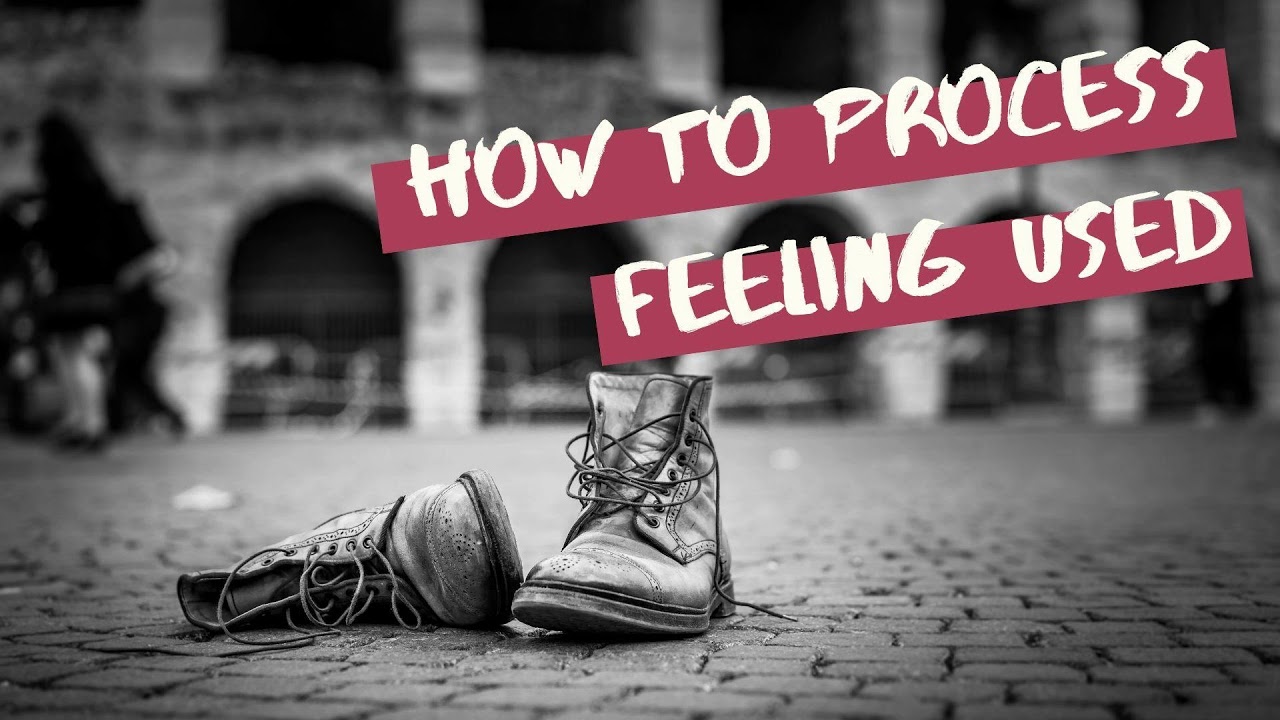 How to process feeling used or screwed over - YouTube