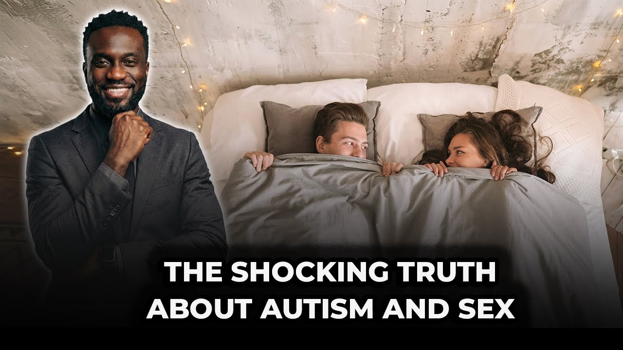 The Shocking Truth About Autism And Sex - YouTube