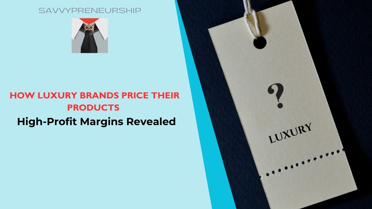 Luxury Brand Price Strategy: How They Earn High End Profit Margins ...