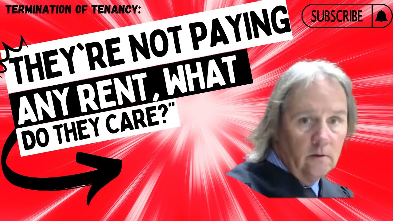 Termination Of Tenancy: "They're Not Paying Any RENT, What do They CARE ...