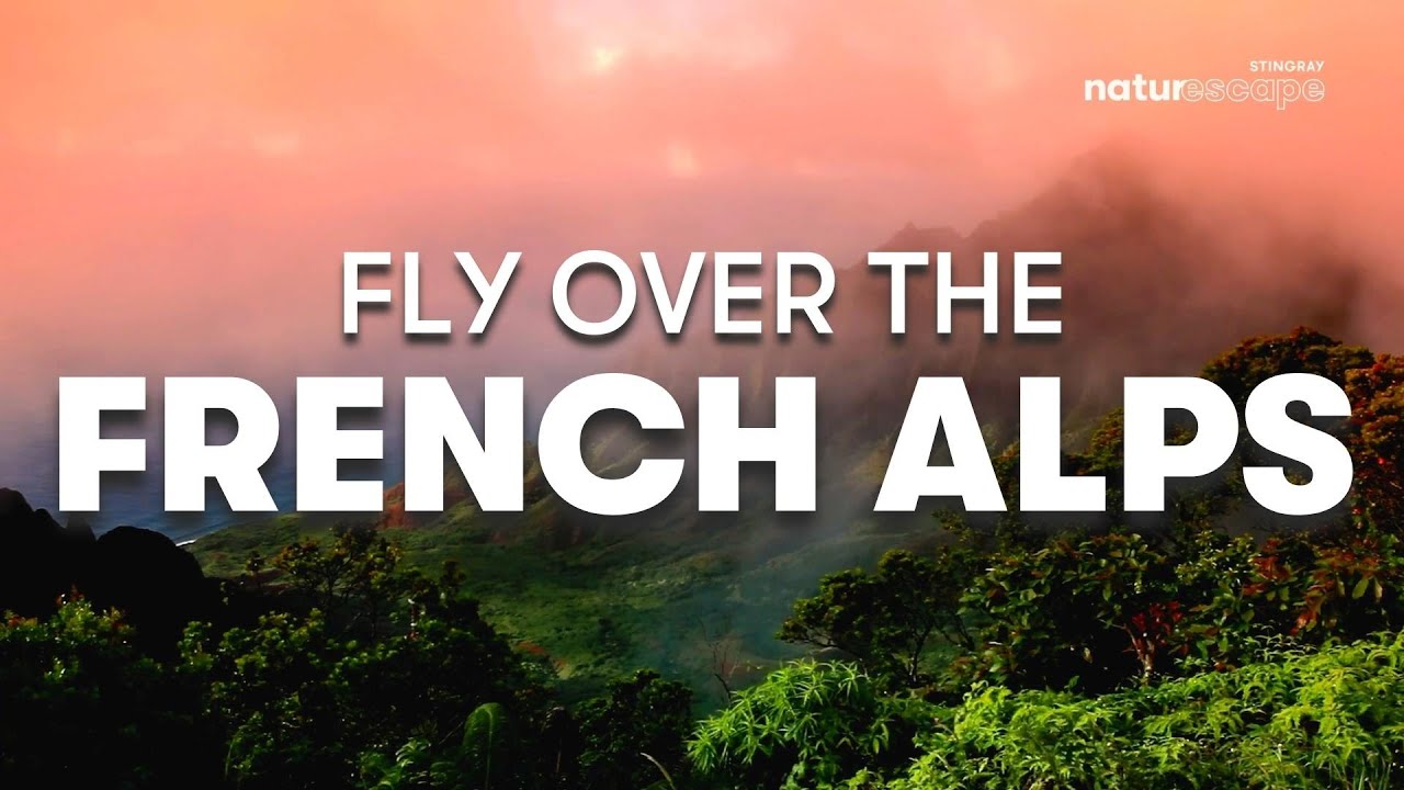 FLY OVER THE FRENCH ALPS IN 4K | 1 HOUR OF RELAXING AMBIENT NOISE - YouTube