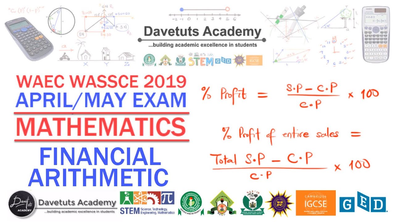 Worked Example on Financial Arithmetic - WAEC WASSCE 2019 Maths Exam ...