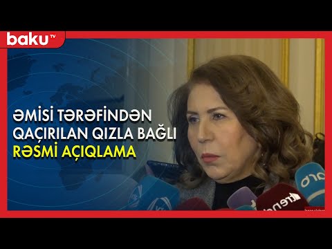 Əmisi tərəfindən qaçırılan qızla bağlı rəsmi açıqlama - Baku TV