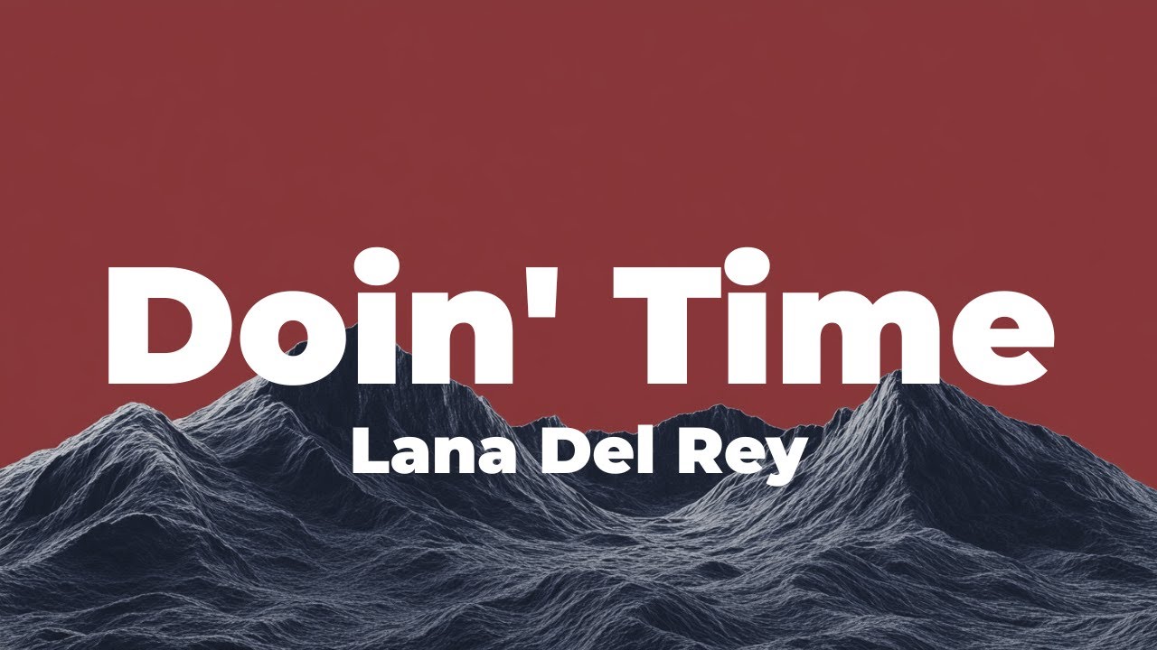 Lana Del Rey - Doin' Time (Lyrics) - YouTube