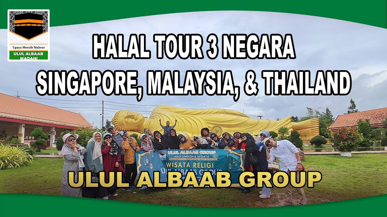 ULUL ALBAAB GROUP | HALAL TOUR 3 NEGARA - YouTube