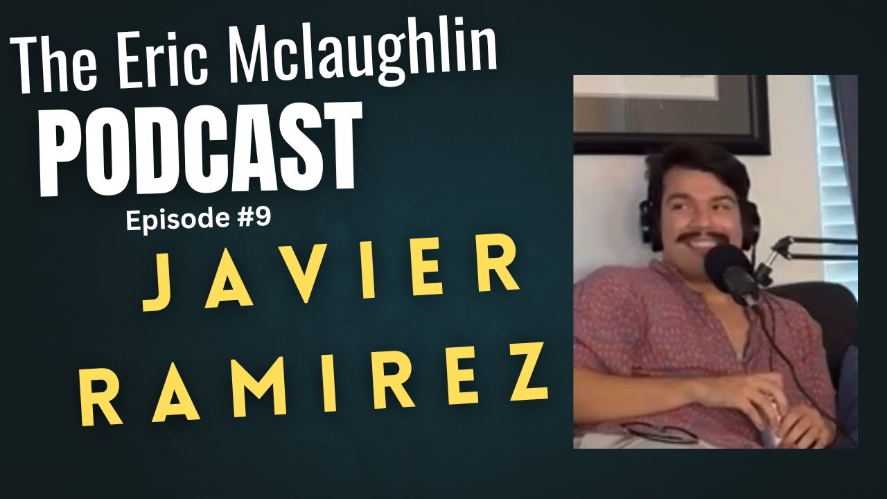 Eric Mclaughlin Podcast - Javier Ramirez Episode #11 - YouTube